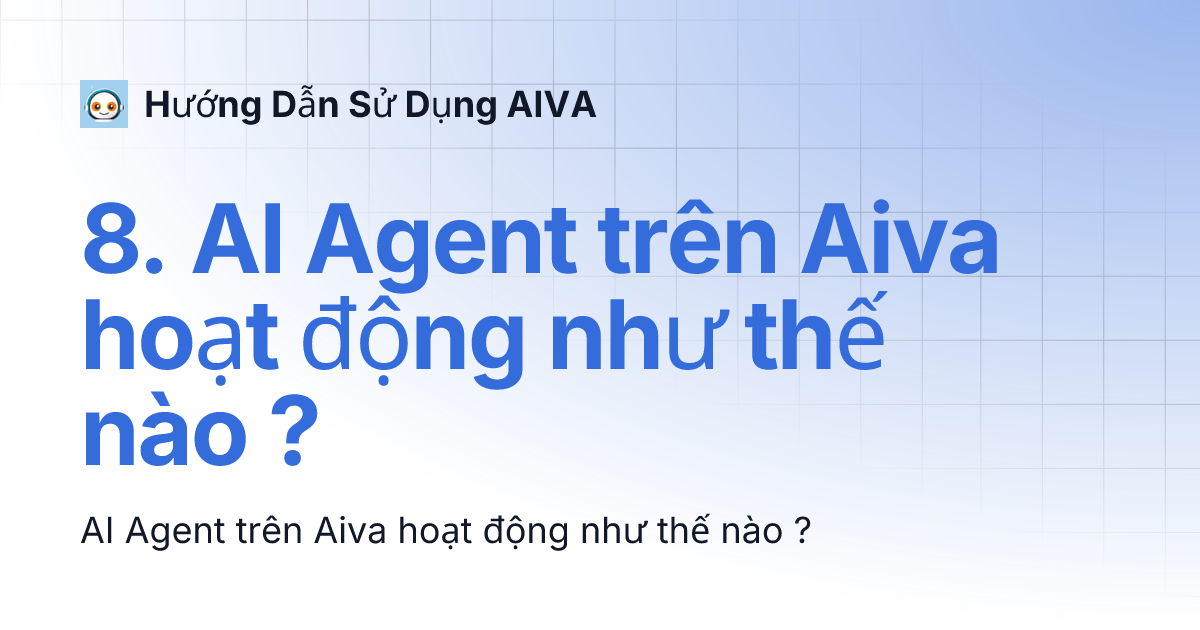8. AI Agent trên Aiva hoạt động như thế nào ? | Hướng Dẫn Sử Dụng AIVA