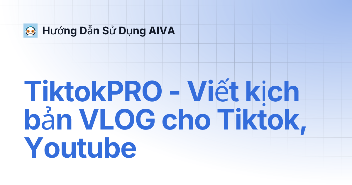TiktokPRO - Viết kịch bản VLOG cho Tiktok, Youtube | Hướng Dẫn Sử Dụng AIVA