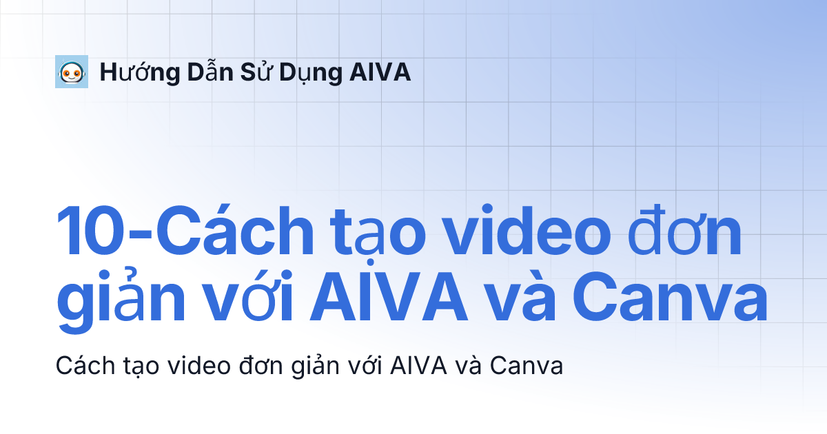 10-Cách tạo video đơn giản với AIVA và Canva | Hướng Dẫn Sử Dụng AIVA