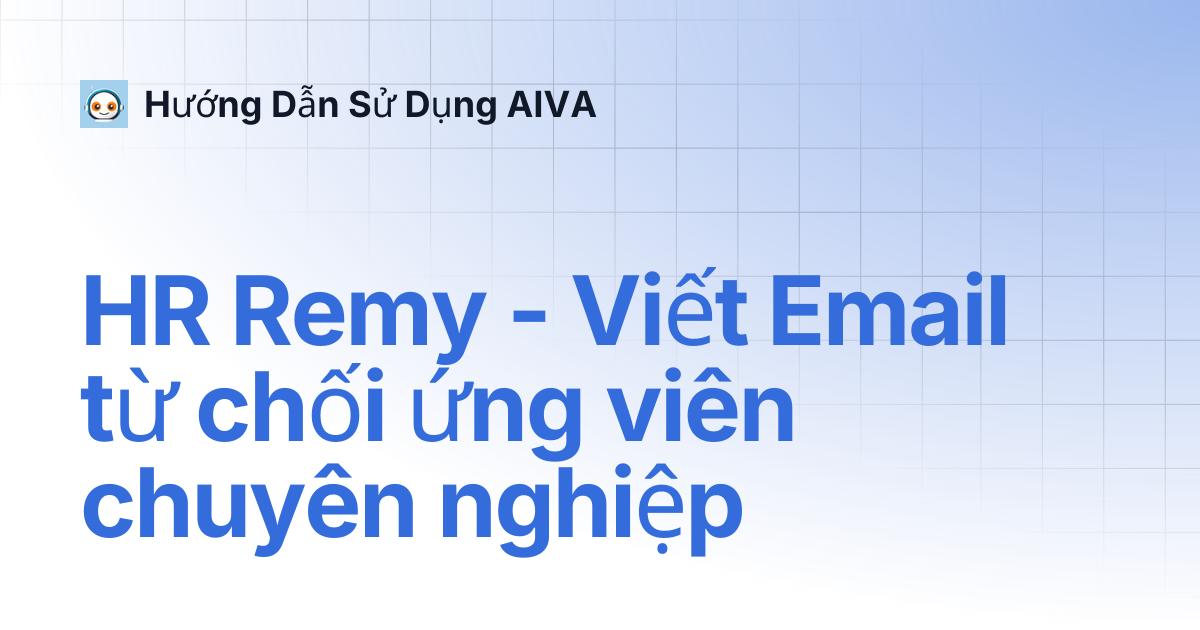 HR Remy - Viết Email từ chối ứng viên chuyên nghiệp | Hướng Dẫn Sử Dụng ...