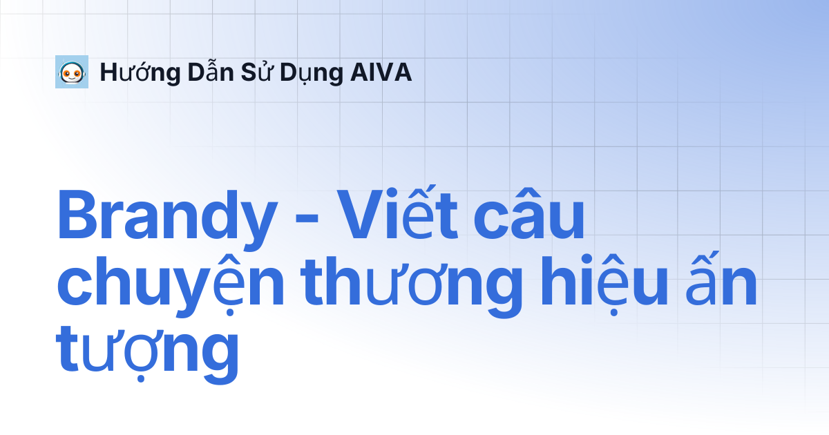 Brandy - Viết câu chuyện thương hiệu ấn tượng | Hướng Dẫn Sử Dụng AIVA