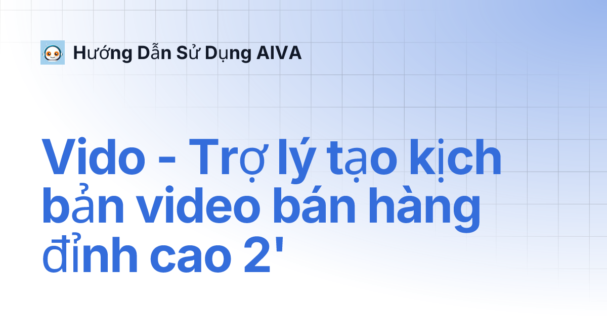 Vido - Trợ lý tạo kịch bản video bán hàng đỉnh cao 2' | Hướng Dẫn Sử Dụng AIVA