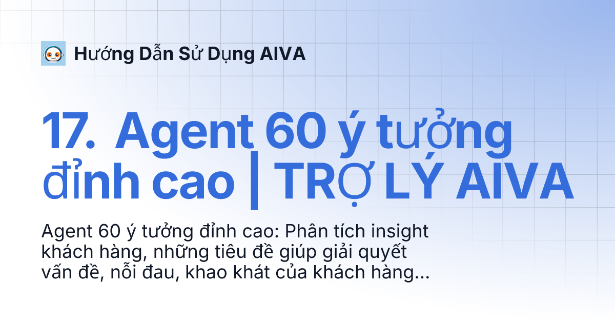 17. Agent 60 ý tưởng đỉnh cao | TRỢ LÝ AIVA | Hướng Dẫn Sử Dụng AIVA