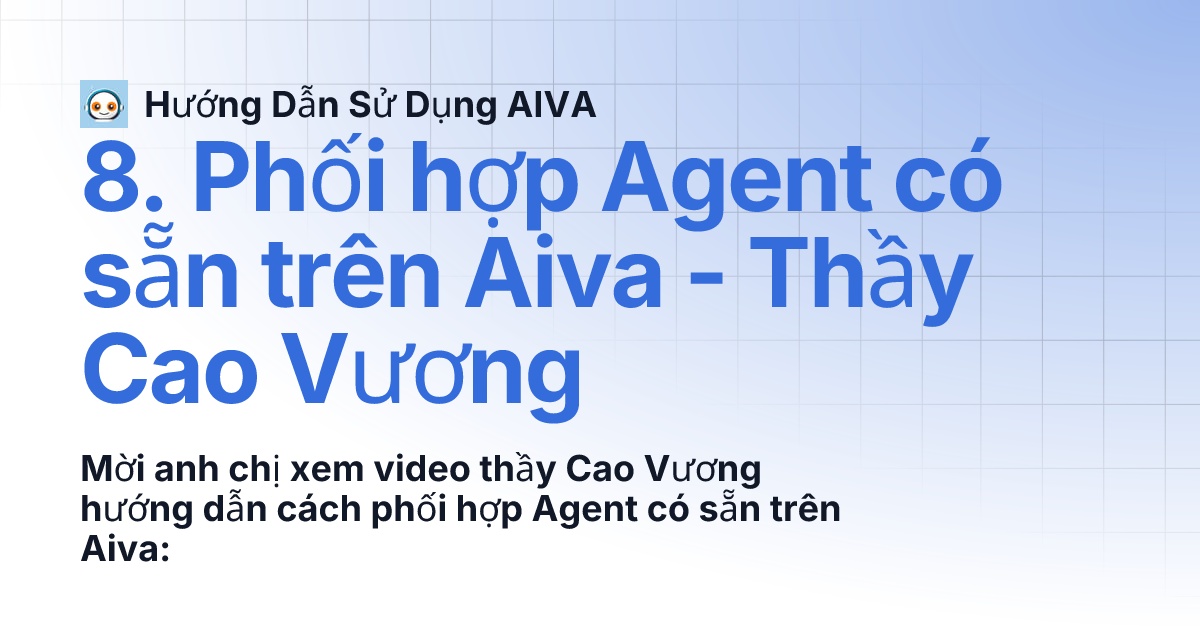 8. Phối hợp Agent có sẵn trên Aiva - Thầy Cao Vương | Hướng Dẫn Sử Dụng AIVA