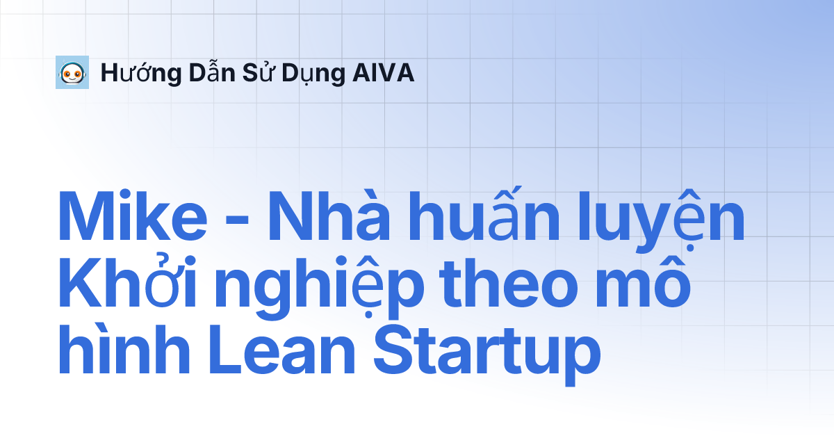 Mike - Nhà huấn luyện Khởi nghiệp theo mô hình Lean Startup | Hướng Dẫn ...