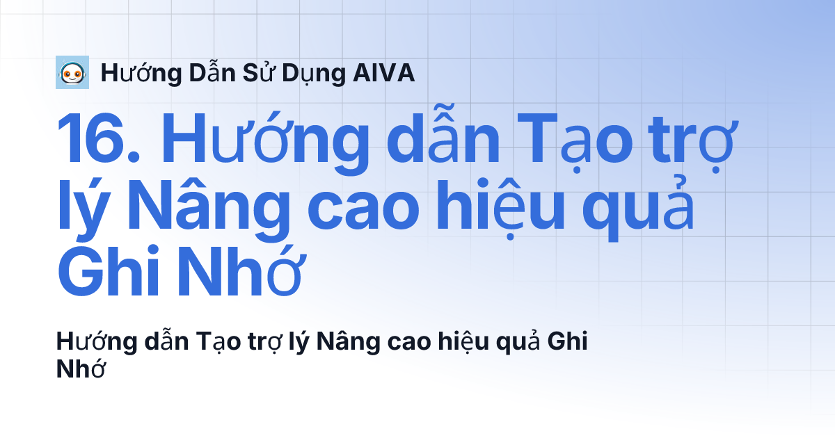 16. Hướng dẫn Tạo trợ lý Nâng cao hiệu quả Ghi Nhớ | Hướng Dẫn Sử Dụng AIVA