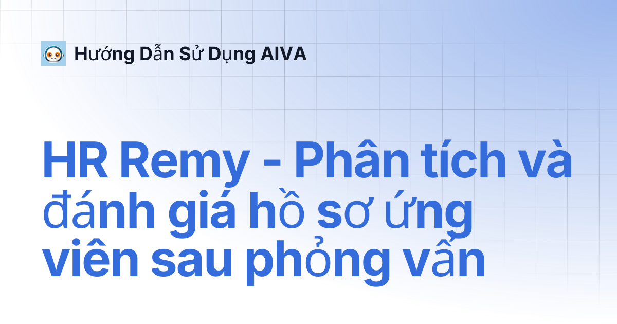 HR Remy - Phân tích và đánh giá hồ sơ ứng viên sau phỏng vấn | Hướng ...